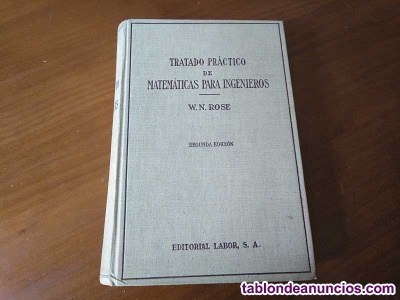 TABLÓN DE ANUNCIOS - 1936 tomo i tratado practico de matematicas para ingenieros w.n. Rose ...